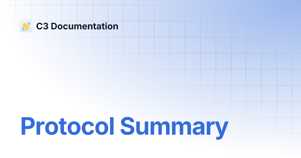 Protocol Summary | C3 Documentation